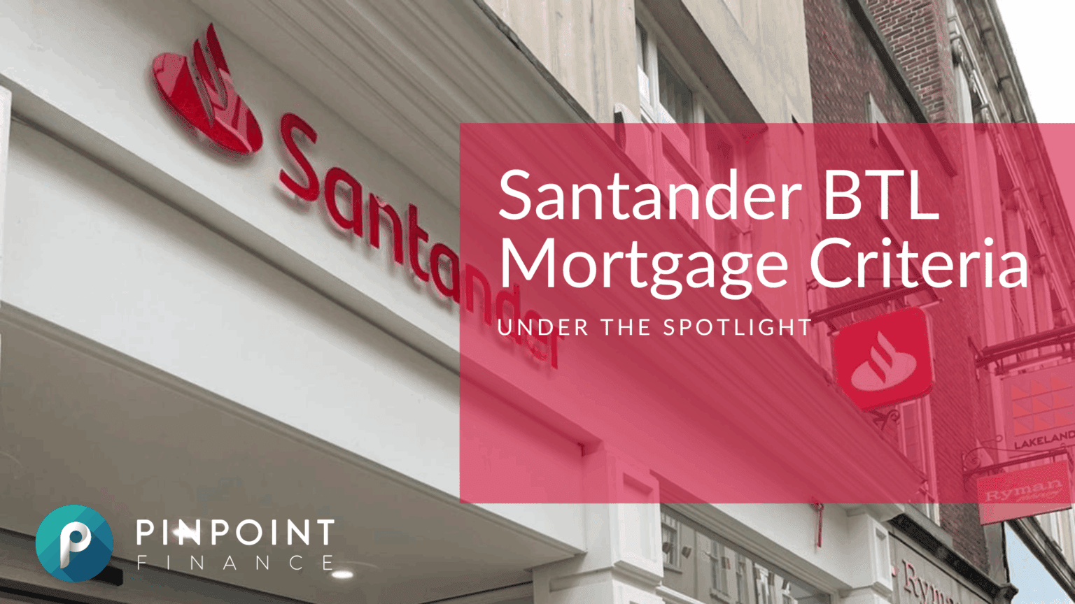 Santander BTL Mortgages | Pinpoint Finance Criteria Overview